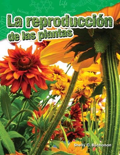 LA REPRODUCCION DE Las Plantas (Plant Reproduction) (Spanish Version ...