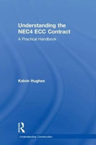 UNDERSTANDING THE NEC4 ECC Contract: A Practical Handbook ...