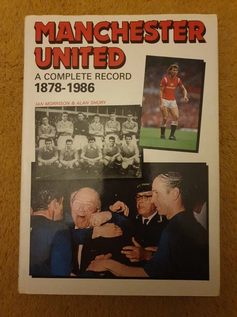 MANCHESTER UNITED: A Complete Record, 1878-1986. Breedon books. Limited ...