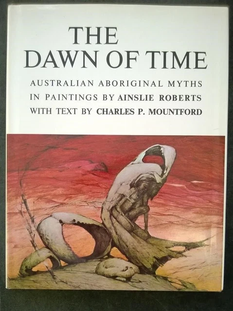 THE DAWN OF Time: Australian Aboriginal Myths by Charles P. Mountford ...