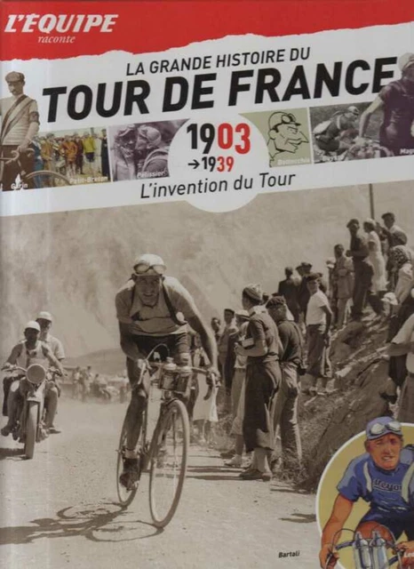 LA GRANDE HISTOIRE du Tour de France : 1903-1939 l'invention du Tour | L'Équipe EUR 6,00 ...