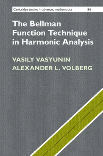 THE BELLMAN FUNCTION Technique in Harmonic Analysis (Cambridge Studies ...