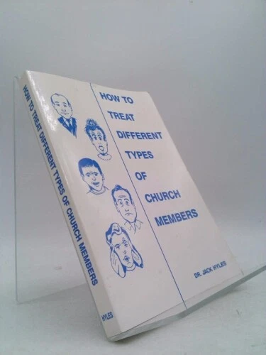HOW TO TREAT Different Types of Church Members by Hyles, Jack £24.60 ...