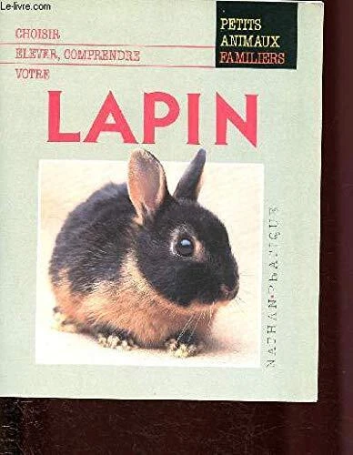 CHOISIR, ELEVER, COMPRENDRE votre lapin (Nathan) EUR 18,98 - PicClick FR