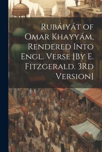 RUBÁIYÁT OF OMAR Khayyám, Rendered Into Engl. Verse [By E. Fitzgerald. 3Rd EUR 21,28 - PicClick FR
