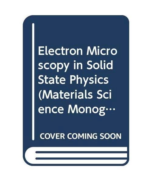 ELECTRON MICROSCOPY IN Solid State Physics (Materials Science ...