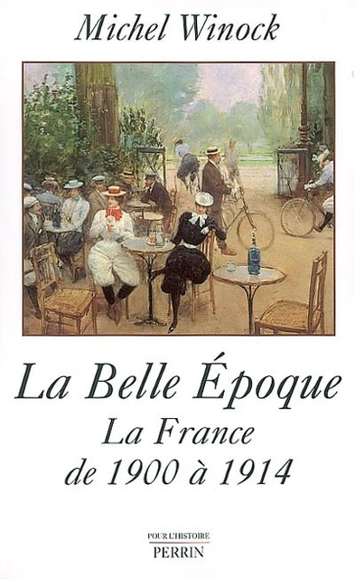 LA BELLE EPOQUE : La France de 1900 a 1914, Michel Winock EUR 12,01 ...