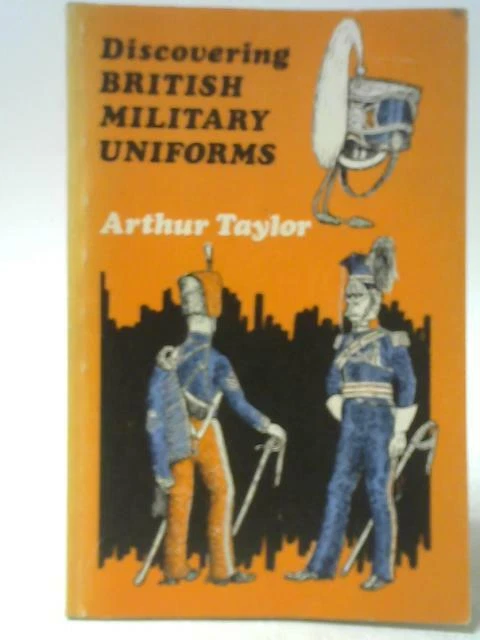 DISCOVERING BRITISH MILITARY Uniforms (Arthur Taylor - 1972) (ID:94543 ...