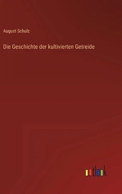 L'HISTOIRE DES CÉRÉALES cultivées par August Schulz livre rigide EUR 69 ...