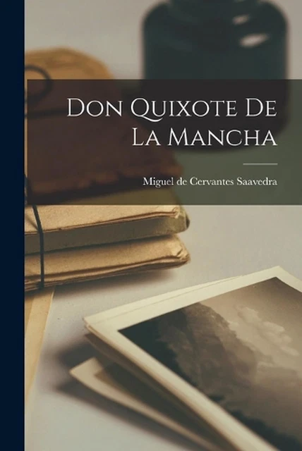 DON QUIXOTE DE La Mancha by Miguel de Cervantes Saavedra Paperback Book ...