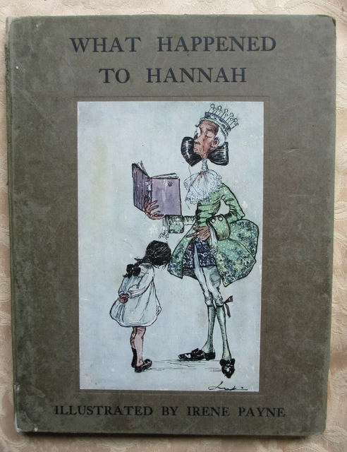 WHAT HAPPENED TO Hannah by Mary Garth. Illustrated by Irene Payne, 1913 ...