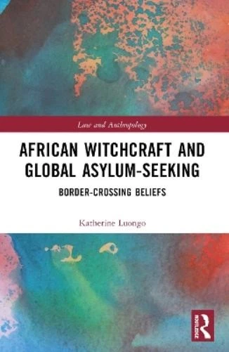 KATHERINE LUONGO AFRICAN Witchcraft and Global Asylum-Seeking (Poche ...