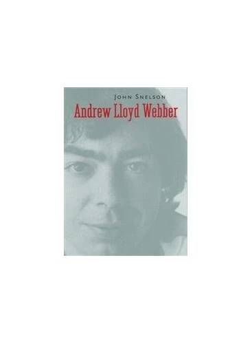 ANDREW LLOYD WEBBER (série Yale Broadway Masters) par Snelson, John ...