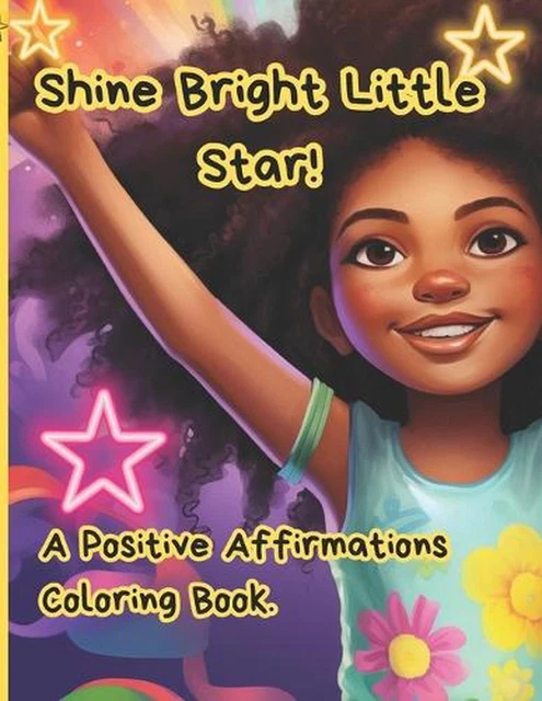 SHINE BRIGHT LITTLE Star!: Positive Affirmations Coloring Book by ...