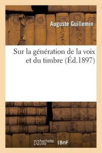 SUR LA G n ration de la Voix Et Du Timbre (Sciences) [French] $75.63 - PicClick AU