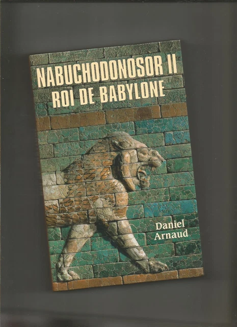 NABUCHODONOSOR II ROI de Babylone Daniel Arnaud antiquité Palestine ...