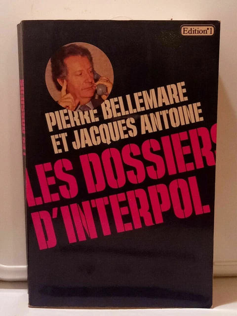 PIERRE BELLEMARE ET Jacques Antoine: Les dossiers d'Interpol/ 1979 EUR ...