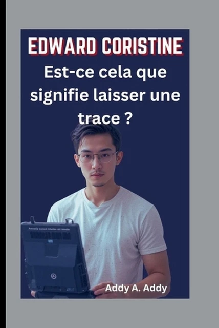 EDWARD CORISTINE: EST-CE cela que signifie laisser une trace ? by Addy ...