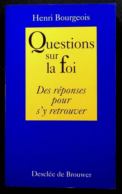 QUESTIONS SUR LA Foi - Des Reponses Pour S'y Retrouver. - Bourgeois ...