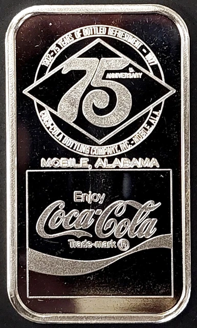 COCA-COLA 75TH ANNIVERSARY One Troy Oz .999 silver bar! Mobile, Alabama ...