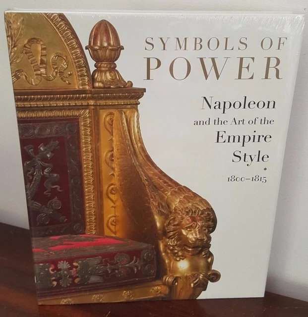 SYMBOLS OF POWER - Napoleon and the Art of the Empire Style 1800 - 1815 ...