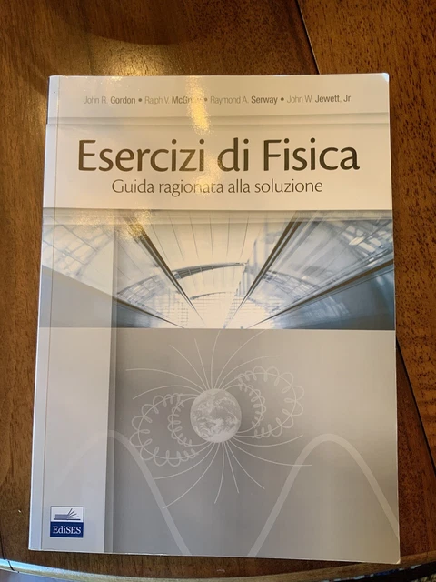 ESERCIZI DI FISICA Gordon McGrew Serway Jewett EdiSES EUR 15,00 ...