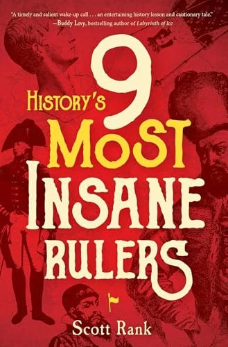 HISTORY'S 9 MOST Insane Rulers Scott Rank New Book 9781684510061 £24.87 ...