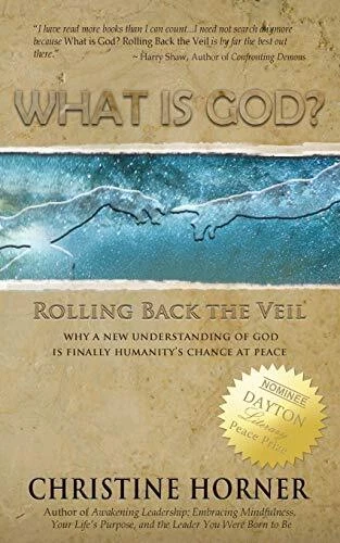 WHAT IS GOD? Rolling Back the Veil Christine Horner New Book ...