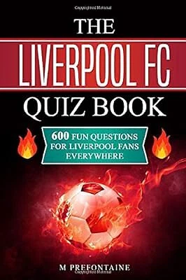 THE LIVERPOOL FC Quiz Book: 600 Fun Questions for Liverpool Fans ...