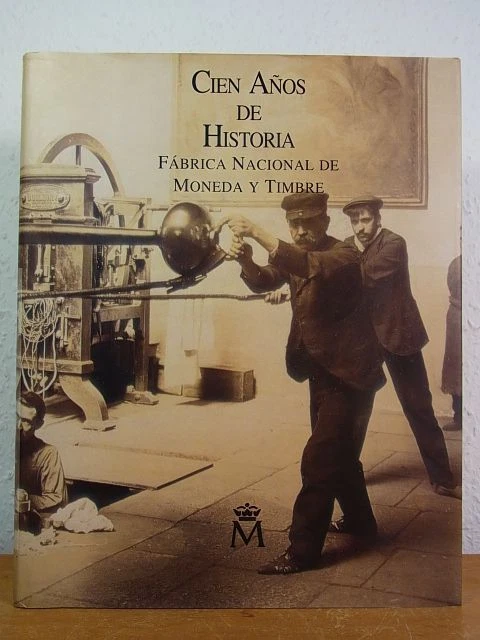 CIEN AÑOS DE historia. Fábrica nacional de moneda y timbre Feria, Rafael (Mus. D EUR 34,82 ...