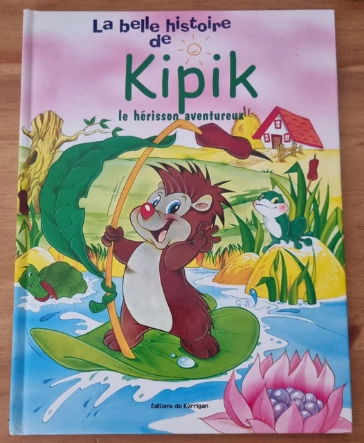 LA BELLE HISTOIRE de Kipik. Le hérisson aventureux. Editions du ...