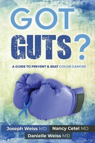 GOT GUTS! A Guide to Prevent and Beat Colon Cancer by Joseph Weiss EUR ...