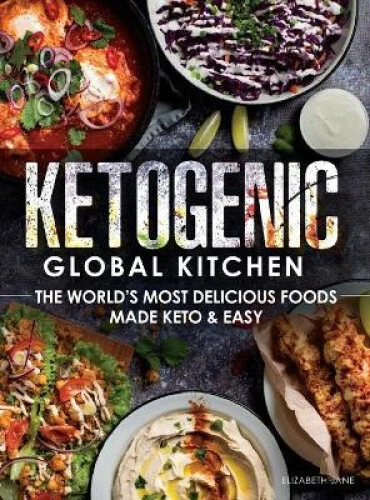 KETOGENIC GLOBAL KITCHEN: The World's Most Delicious Foods Made Keto ... KETOGENIC GLOBAL KITCHEN: The World's Most Delicious Foods Made Keto ...