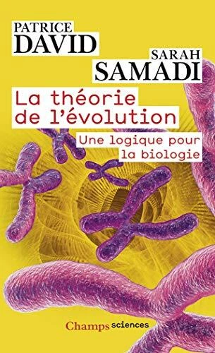 LA THÉORIE DE l'évolution Une logique pour la biologie Par Patrice David EUR 7,99 - PicClick FR