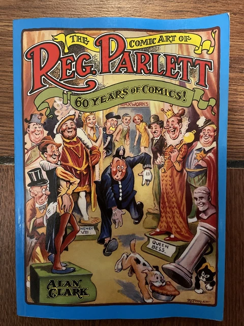 COMIC ART OF Reg Parlett: 60 Years of Comics Clark, Alan £14.95 ...