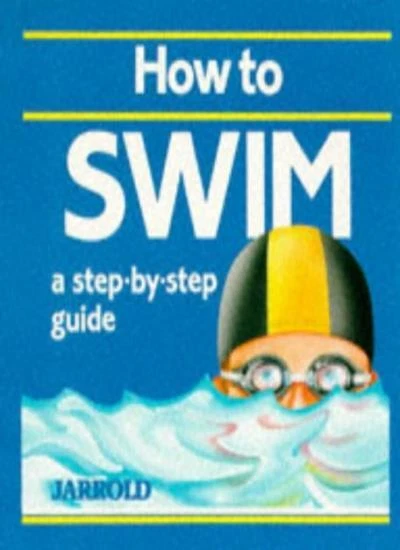 HOW TO SWIM: A Step-by-step Guide (Jarrold Sports),Liz French £3.31 ...