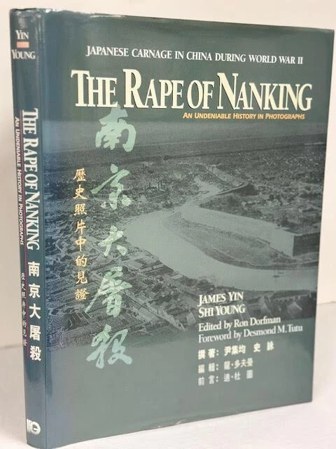 THE RAPE OF NANKING : AN UNDENIABLE HISTORY IN PHOTOGRAPHS (1996, HC w ...