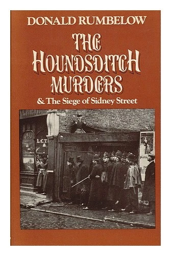 RUMBELOW, DONALD THE Houndsditch Murders - the Siege of Sidney Street ...