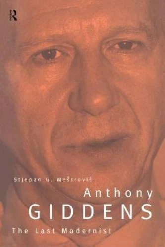 ANTHONY GIDDENS: THE Last Modernist: By Mestrovic, S. £63.37 - PicClick UK