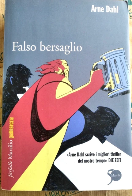 FALSO BERSAGLIO - ARNE DAHL - MARSILIO EDITORI 1a EDIZ.2011 EUR 11,90 ... FALSO BERSAGLIO - ARNE DAHL - MARSILIO EDITORI 1a EDIZ.2011 EUR 11,90 ...