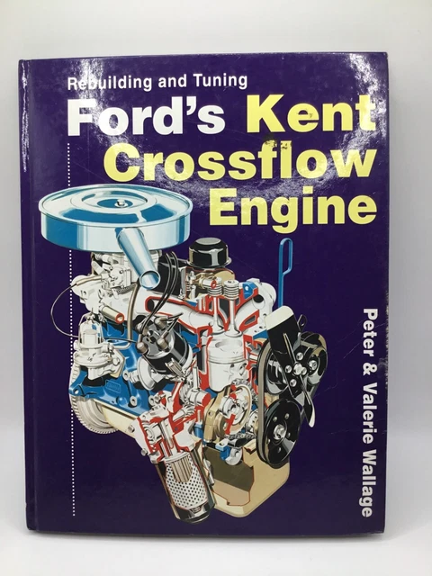 REBUILDING AND TUNING Ford's Kent Crossflow Engine Peter Wallage £63.08 ...