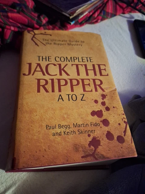 COMPLETE JACK THE Ripper A-Z: The Ultimate Guide to the Ripper Mystery ...