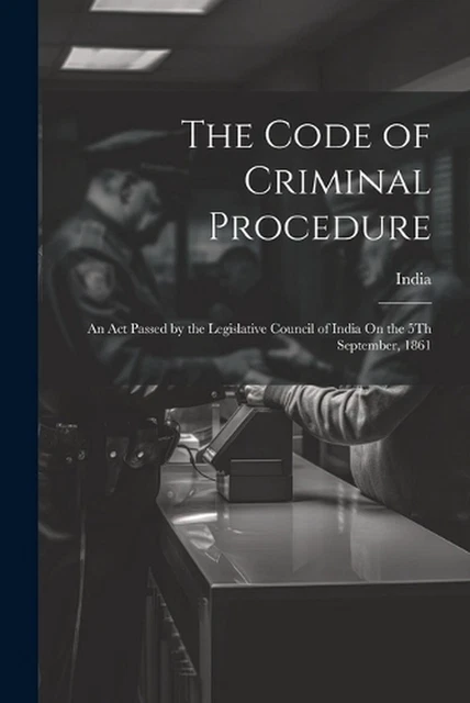 THE CODE OF Criminal Procedure: An Act Passed by the Legislative ...