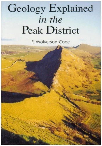 GEOLOGY EXPLAINED IN the Peak District,Fred Wolverson Cope £2.73 ...