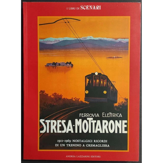 FERROVIA ELETTRICA STRESA-MOTTARONE - A. Lazzarini - Ed. Lazzarini ...