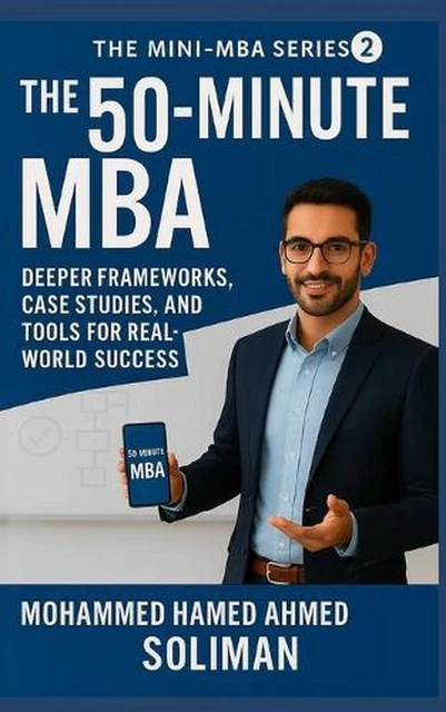 THE 50-MINUTE MBA: Deeper Frameworks, Case Studies, and Tools for Real ...
