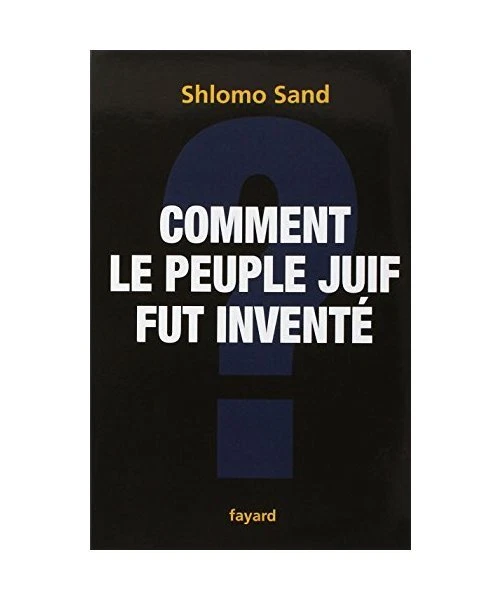 COMMENT LE PEUPLE juif fut inventé: De la Bible au sionisme, Sand ...