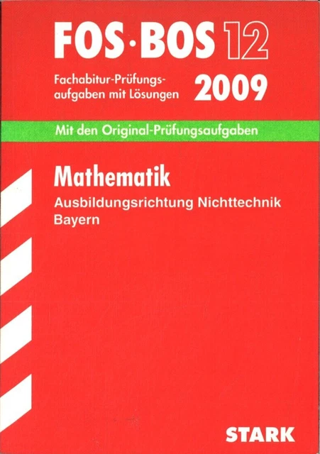 FACHABITUR-PRÜFUNGSAUFGABEN MIT LÖSUNGEN 2009 FOS * BOS 12 Mathematik Nichttechn EUR 5,53 ...