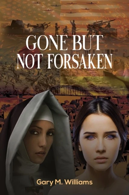 GONE BUT NOT FORSAKEN By Gary M Williams (Paperback) (9781638298984) £ ...