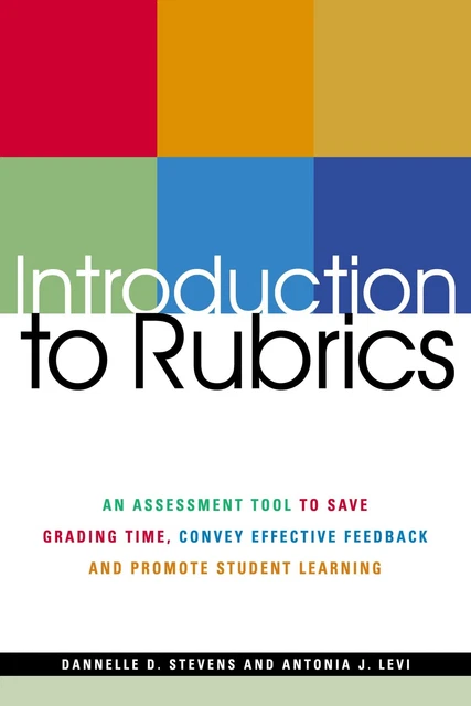 INTRODUCTION TO RUBRICS: An Assessment Tool to Save Grading Time ...